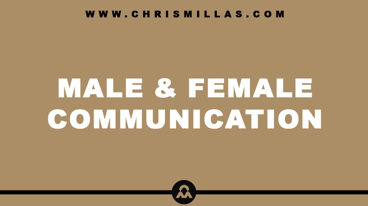 Male & Female Communication - All You Need To Know - CHRISMILLAS.COM